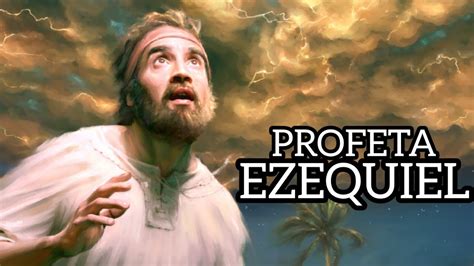QUEM FOI O PROFETA EZEQUIEL YouTube