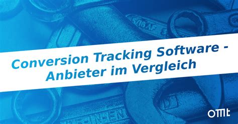 Conversion Tracking Software Anbieter Im Vergleich