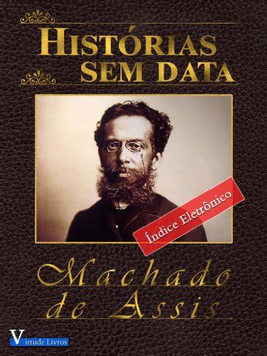 Histórias Sem Data Obras Machado de Assis Livro 1 eBook Resumo