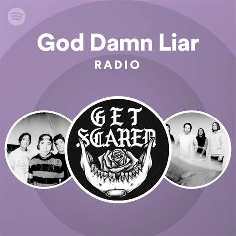 God Damn Liar Radio Playlist By Spotify Spotify