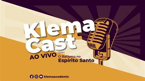 Klemacast O Batismo No Espirito Santo YouTube