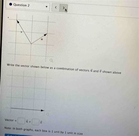 solved question 2 write the vector shown below as a combination of vectors and shown above