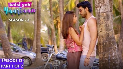 Kaisi Yeh Yaariaan Season 3 Episode 12 Part 1 Truth Over Love