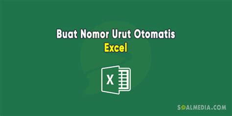 Cara Membuat Nomor Urut Otomatis Di Excel Cepat Tanpa Ribet
