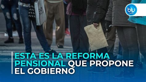 Conozca La Reforma Pensional Que Propone El Gobierno YouTube
