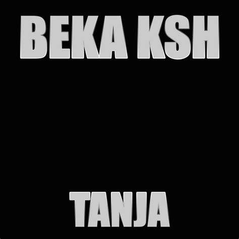 Tanja M Sica E Letra De Beka Ksh Qbik Spotify