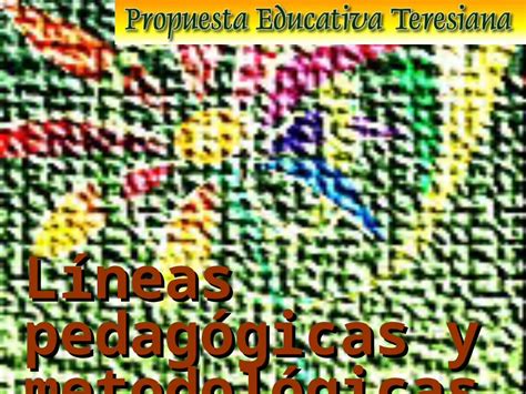 PPT Líneas pedagógicas y metodológicas La propuesta educativa