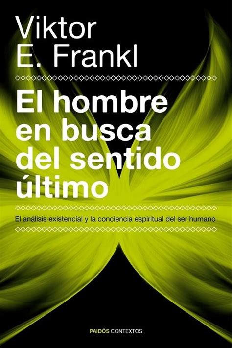El Hombre En Busca Del Sentido Ltimo El An Lisis Existencial Y La