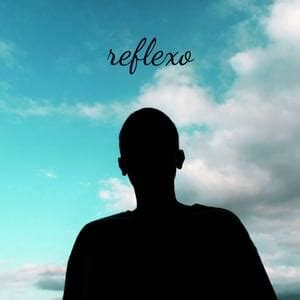 Entidathe Reflexo Lyrics And Tracklist Genius