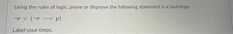 solved using the rules of logic prove or disprove the