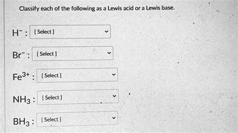 SOLVED Classify Each Of The Following As A Lewis Acid Or A Lewis Base