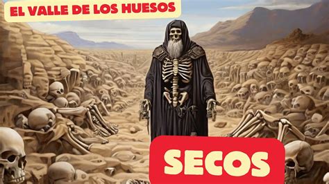Ezequiel Y El VALLE DE LOS HUESOS Secos EXPLICACION De HISTORIAS