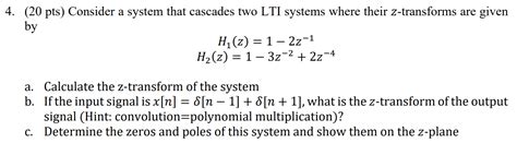 solved 4 20 pts consider a system that cascades two lti