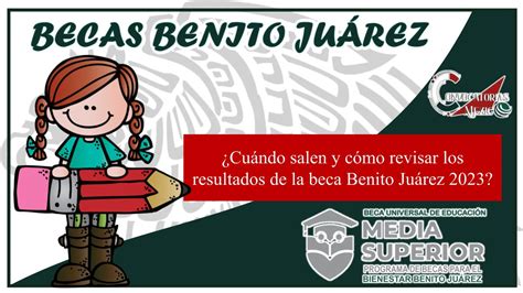 Cuándo salen y cómo revisar los resultados de la beca Benito Juárez