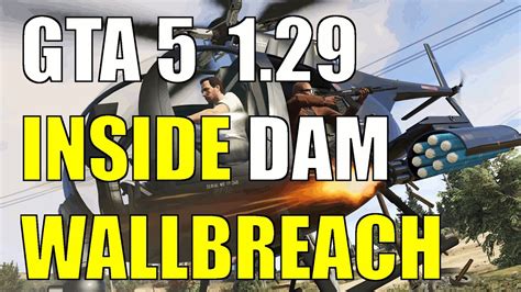 GTA 5 Online Inside Dam Wallbreach Glitch 1 29 YouTube