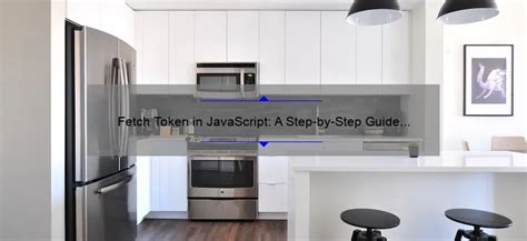 Fetch Token In JavaScript A Step By Step Guide With Real Life