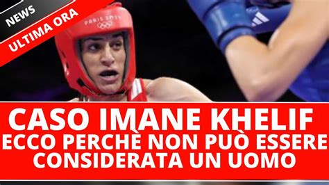 Caso Imane Khelif Ecco perchè non è un uomo La spiegazione sulla
