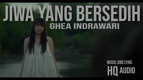 JIWA YANG BERSEDIH GHEA INDRAWARI LYRIC YouTube