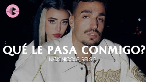 Qué le pasa conmigo Nicki Nicole Rels B LETRA YouTube
