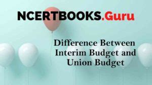 Difference Between Interim Budget And Union Budget Their Similarities