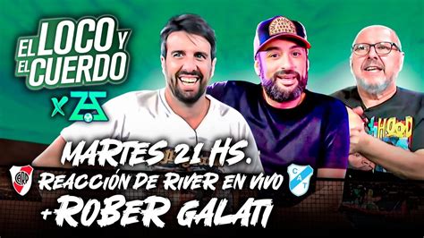 EL LOCO Y EL CUERDO EPISODIO 150 Con Rober Galati RIVER ELIMINADO