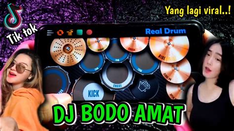 DJ BODO AMAT LO NGOMONGIN GUE BODO AMAT TIK TOK VIRAL REAL DRUM