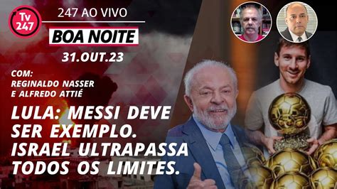 Boa Noite 247 Messi ganha premiação e elogios de Lula Israel