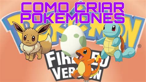 Como Criar Y Tener Cualquier Pokemon En Pokemon Rojo Fuego Y Verde