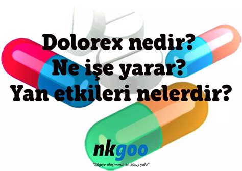 Dolorex nedir Ne işe yarar 7 yan etkisi nedir Nkgoo
