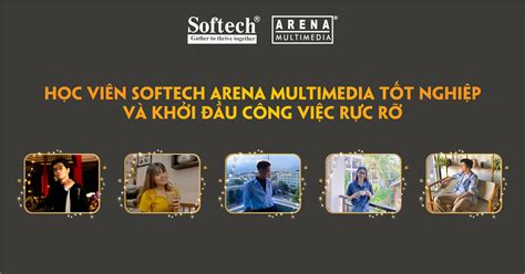 Softech Arena Học Viên Softech Arena Tốt Nghiệp Và Khởi Đầu Sự Nghiệp