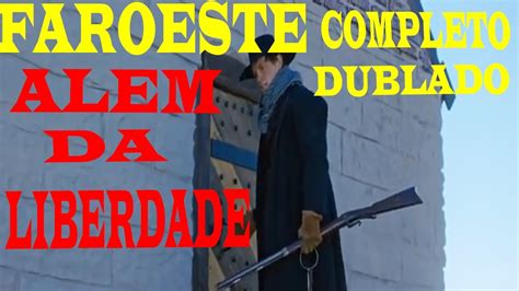 FAROESTE COMPLETO E DUBLADO FILME DE FAROESTE COMPLETO ALÉM DA