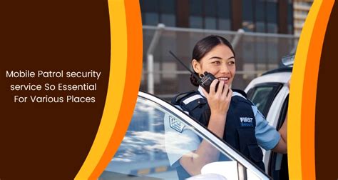 Why Is Mobile Patrol Security Service So Essential For Various Places