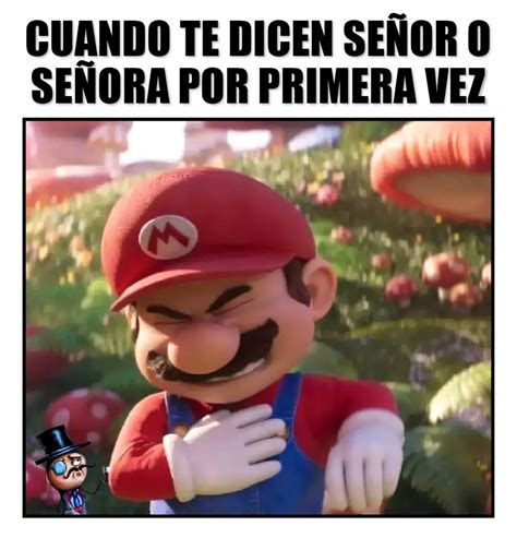 Cuando te dicen señor o señora por primera vez Memes