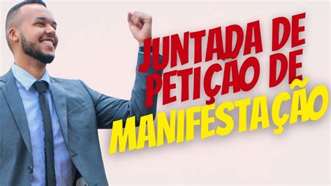 JUNTADA DE PETIÇÃO DE MANIFESTAÇÃO O QUE É O QUE SIGNIFICA SAIBA