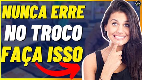 Como PASSAR TROCO CERTO OPERADOR de CAIXA Dica Infalível YouTube