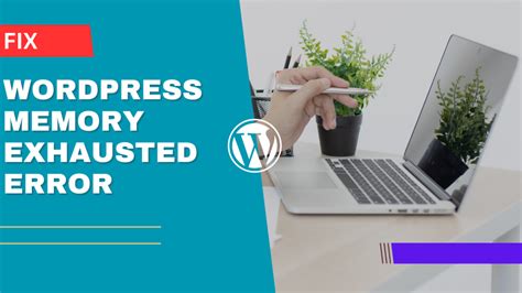 How To Fix Wordpress Memory Exhausted Error Best Guide