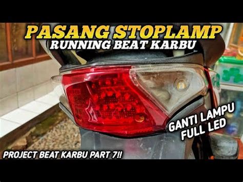 PASANG STOP LAMP RUNNING BEAT KARBU GANTI LAMPU FULL LED PROJECT
