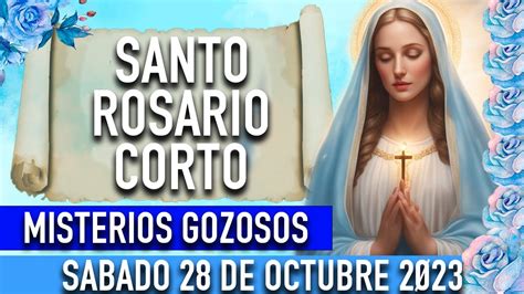 ROSARIO CORTO DE HOY SÁBADO 28 DE OCTUBRE DE 2023 MISTERIOS GOZOSOS