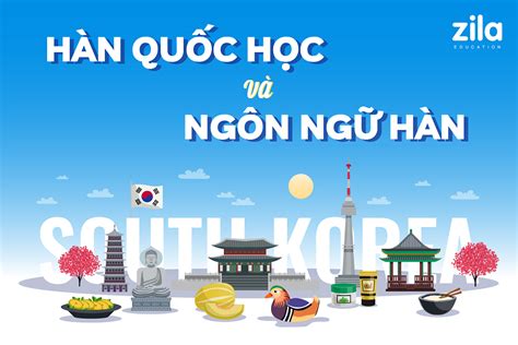 2021 Ngành Hàn Quốc học và Ngôn ngữ Hàn cơ hội sau tốt nghiệp Zila