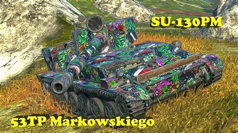 SU 130PM 53TP Markowskiego WoT Blitz UZ Gaming YouTube