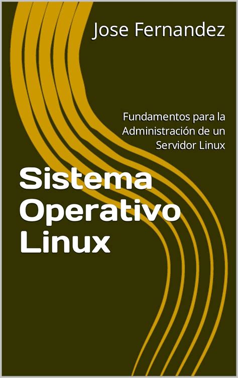 Sistemas Operativos Linux Fundamentos Para La Administraci N De Un