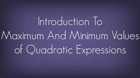 introduction to maximum and minimum values of quadratic expression youtube
