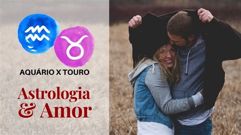 Aquário Touro Astrologia e Amor YouTube