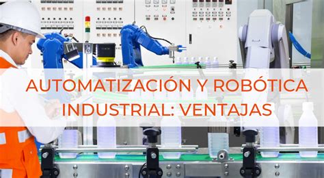 Ventajas de la aplicación de la automatización y robótica en los