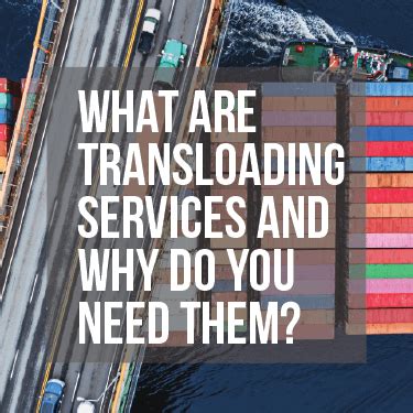 What Are Transloading Services And Why Do You Need Them
