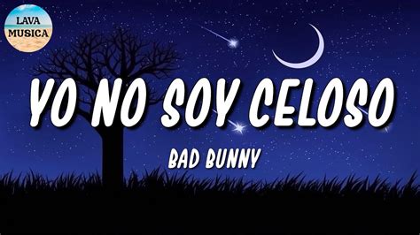 Bad Bunny Yo No Soy Celoso Letra Lyric Youtube
