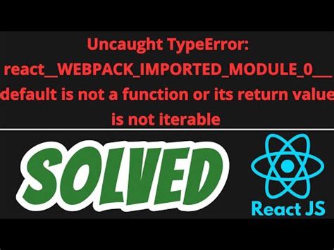 React WEBPACK IMPORTED MODULE 0 Default Is Not A Function Or Its Return