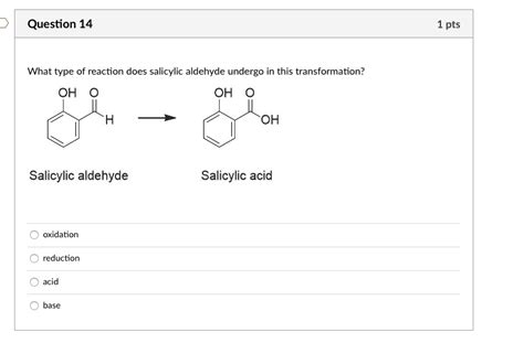 SOLVED Question 14 1 Pts What Type Of Reaction Does Salicylic Aldehyde