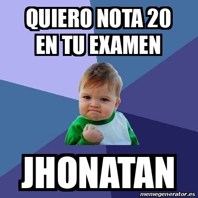 Meme Bebe Exitoso Quiero Nota En Tu Examen Jhonatan
