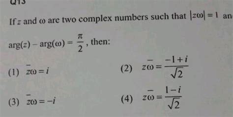 if z and ω are two non zero complex numbers such that zω 1 and z ω pi2 then z̅ω